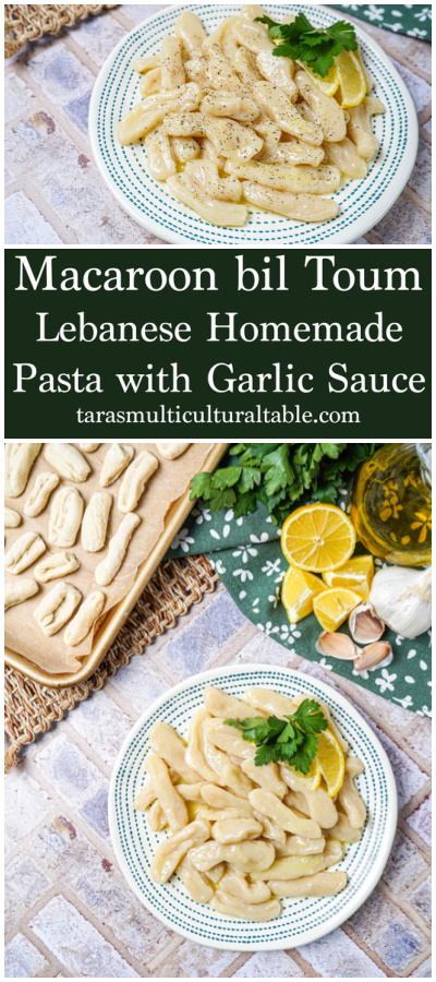 Macaroon bil Toum (Lebanese Homemade Pasta with Garlic Sauce) - Tara's ...